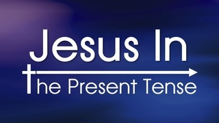 The Present Tense Jesus – Alaska Bible Teacher